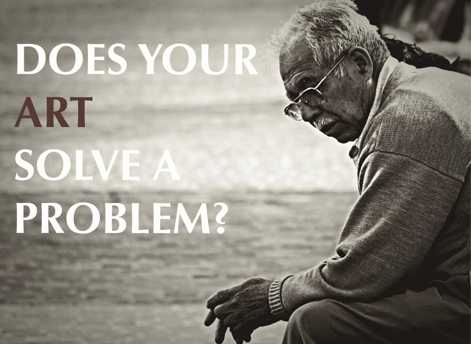 Does Your Art Solve a Problem
